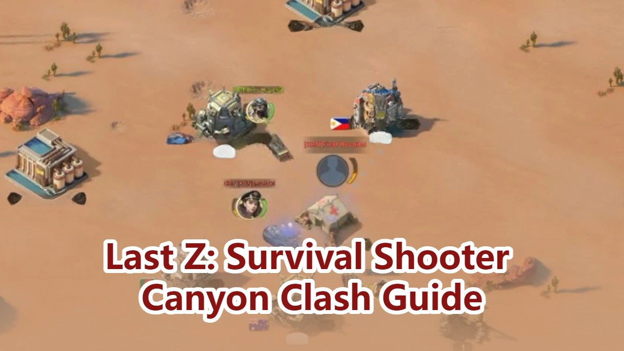 Last Z: Survival Shooter Canyon Clash Guide: Master Strategies, Heroes ...