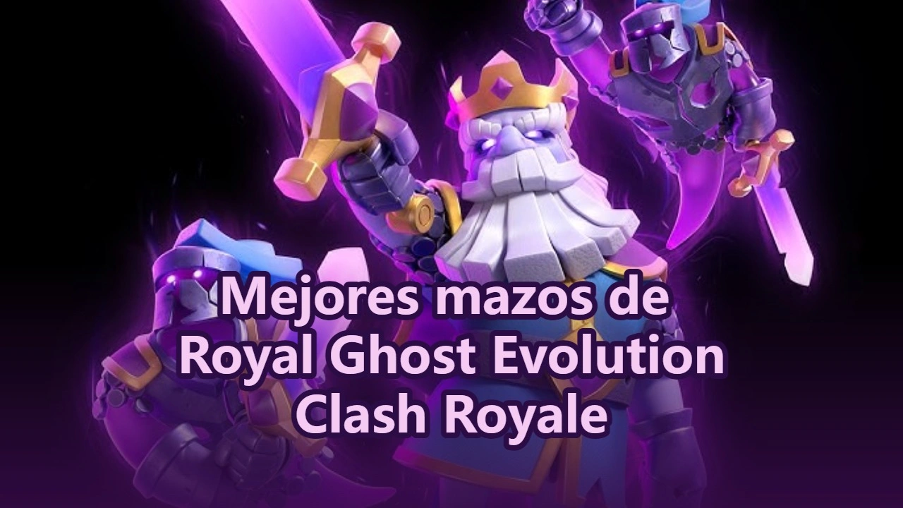 Mejores mazos de Royal Ghost Evolution para subir trofeos