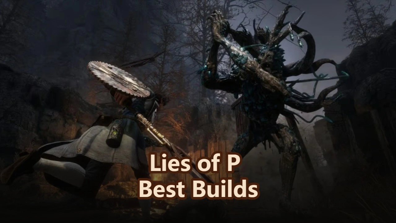 Best Builds in Lies of P - Optimal Setups for Every Playstyle