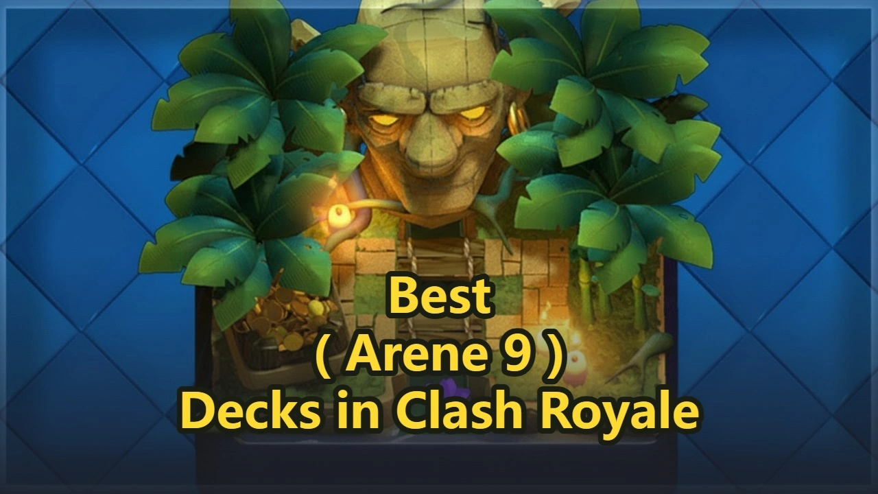 Clash Royale Arena 9 Guide: Best Decks and Strategies