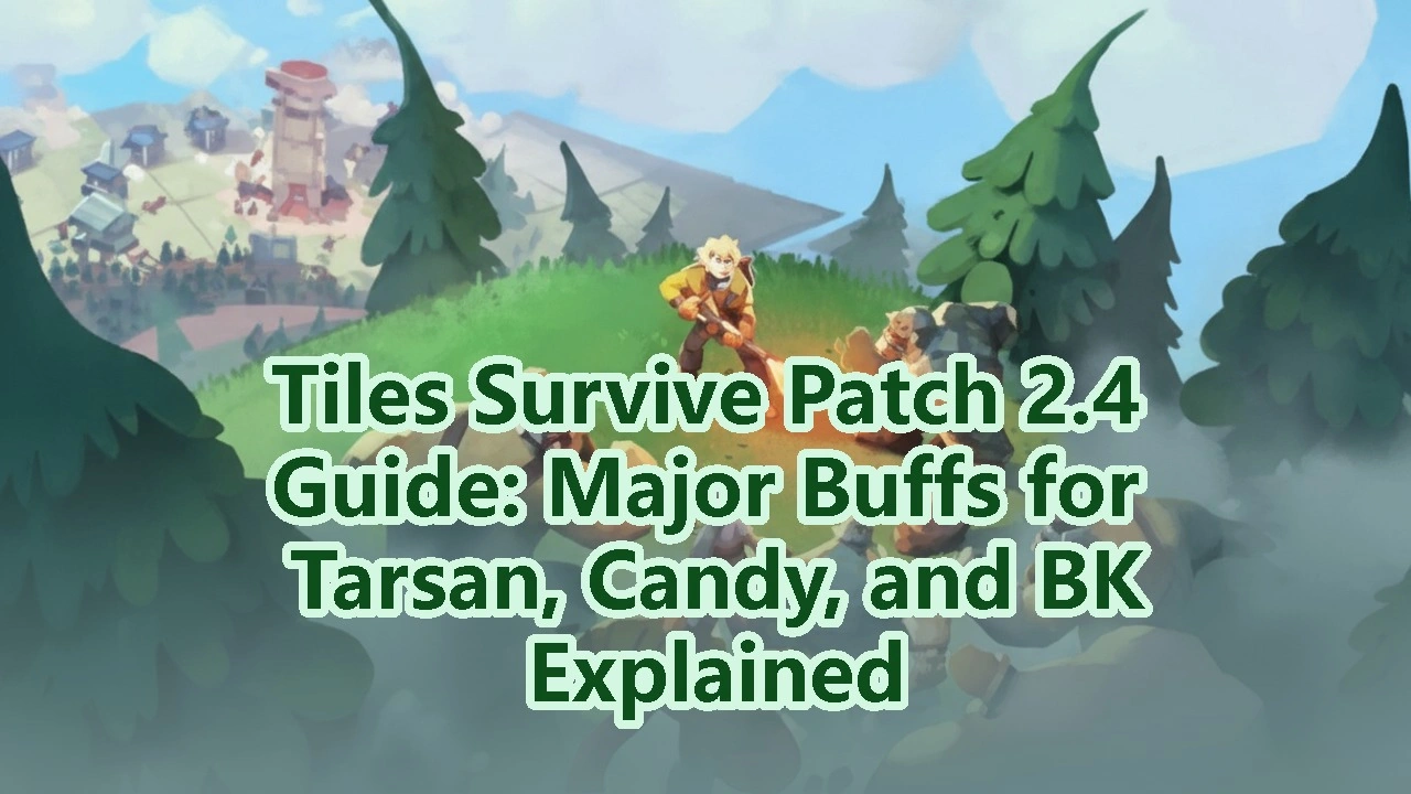 Tiles Survive Patch 2.4 Guide: More Gear, More Power, and No More Guessing!