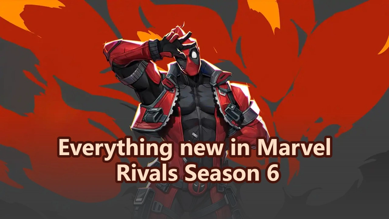 Everything new in Marvel Rivals Season 6