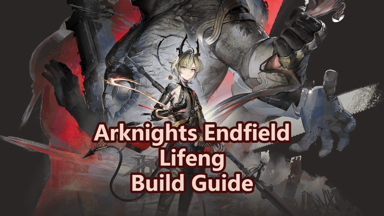 Lifeng Ultimate Build: Weapons, Gear Sets & Teams | Arknights: Endfield