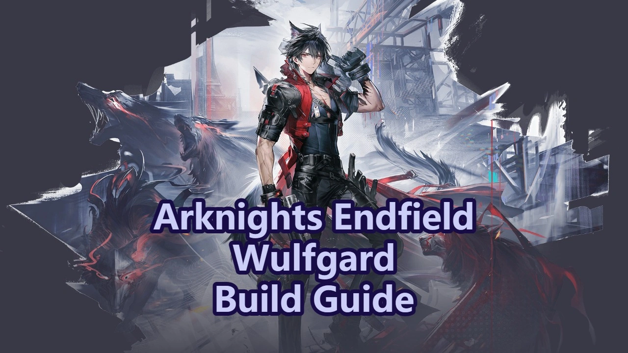Wulfgard Best Build: Weapons, Gear Sets & Teams | Arknights: Endfield