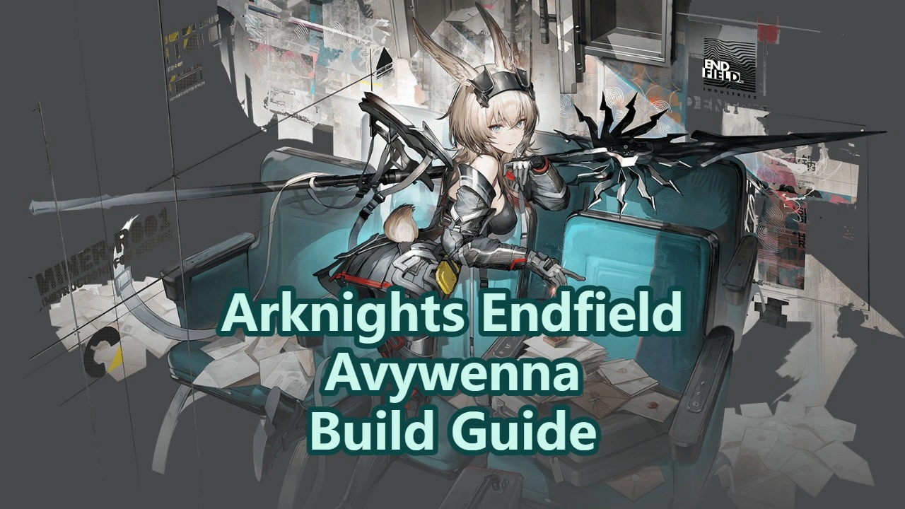 Avywenna Best Build: Weapons, Gear Sets & Teams | Arknights: Endfield