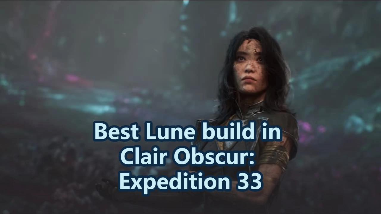 Best Lune build in Clair Obscur: Expedition 33