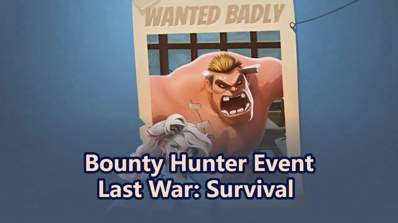 Last War: Survival - Bounty Hunter Event Complete Guide