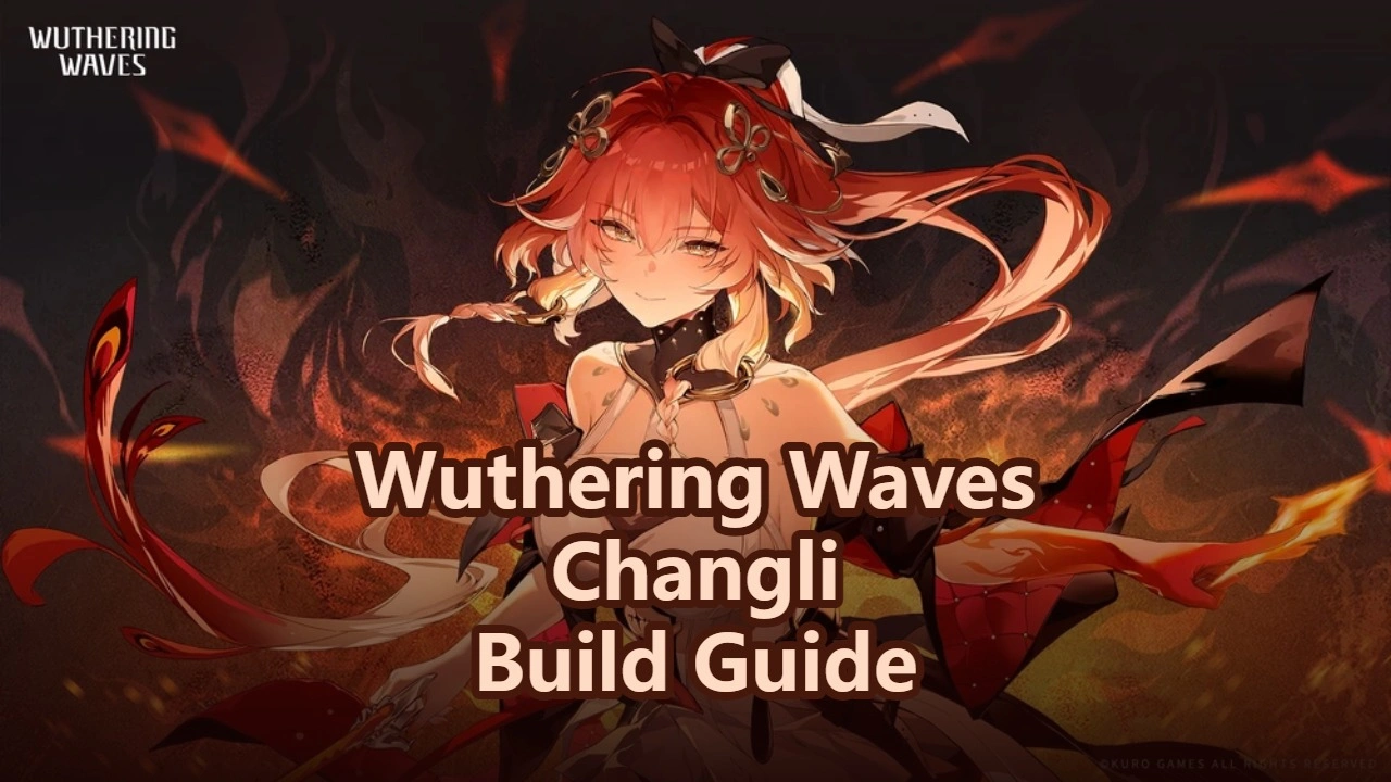 Wuthering Waves Changli Build Guide: Weapons, Echoes & Teams