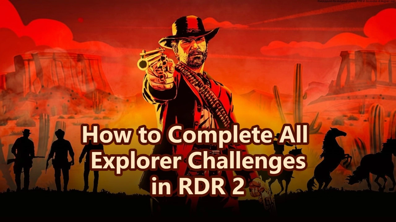 How to Complete All Explorer Challenges in Red Dead Redemption 2