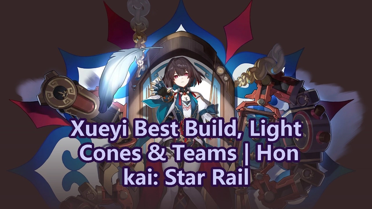 Xueyi Best Build, Light Cones & Teams | Honkai: Star Rail