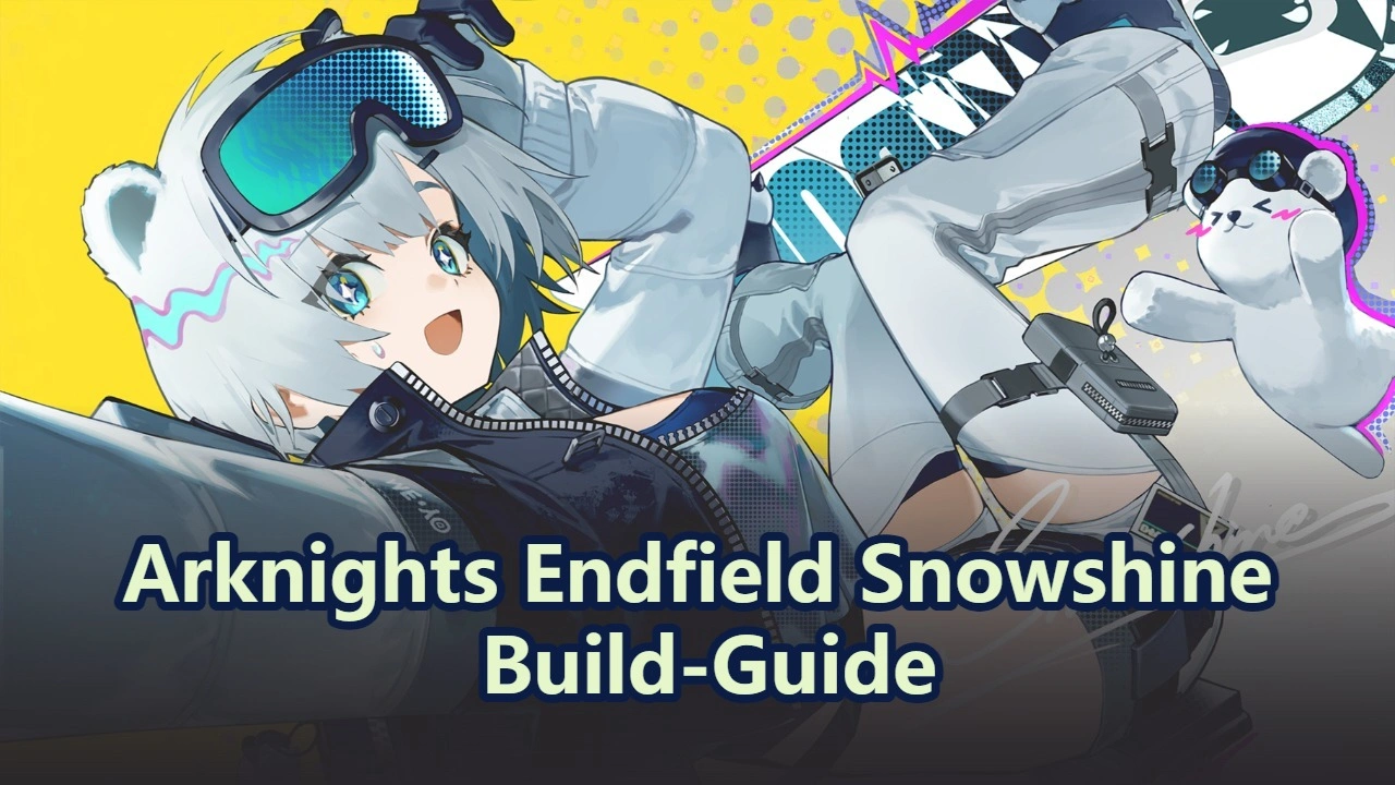 Arknights Endfield Snowshine Build-Guide: Beste Waffen, Ausrüstungs ...