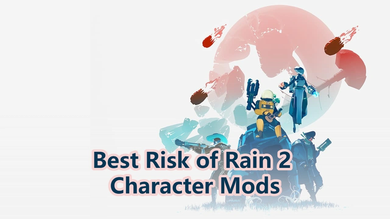 Best Risk of Rain 2 Character Mods