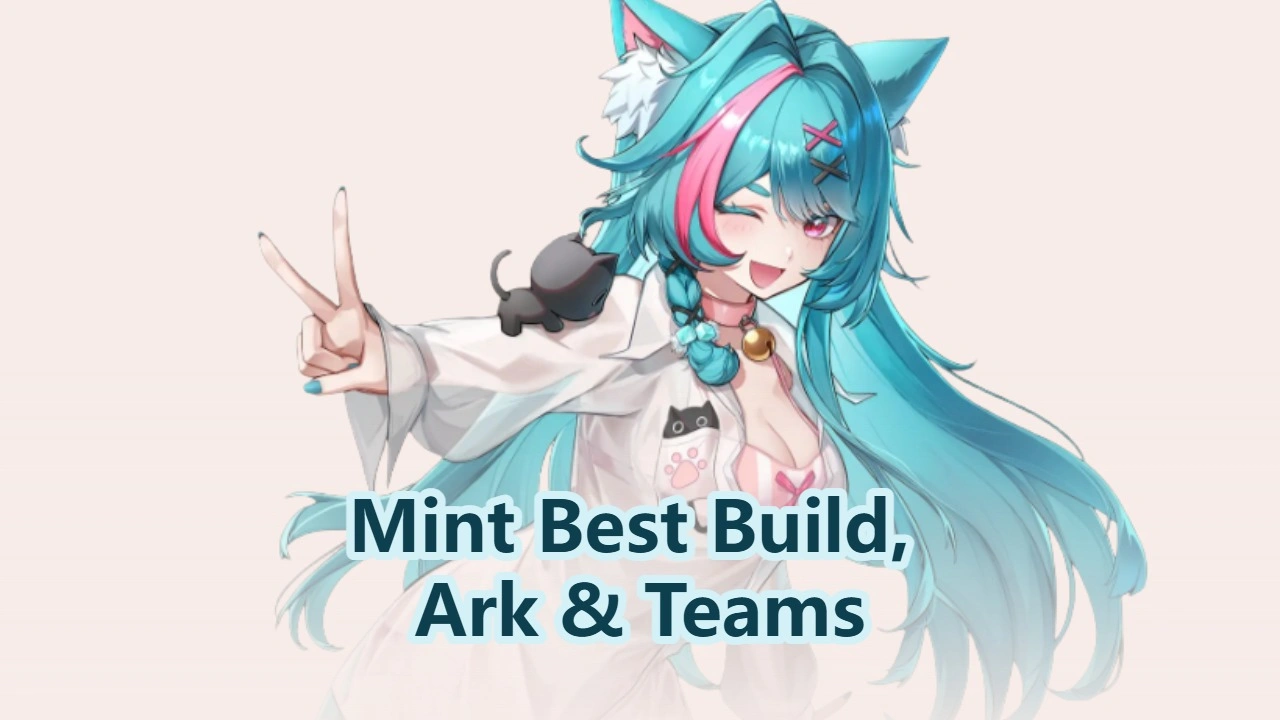 Mint Best Build, Ark & Teams | Neverness to Everness
