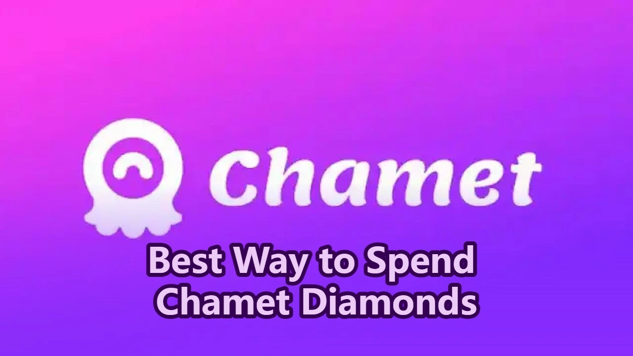 Chamet: Best Way to Spend Diamonds