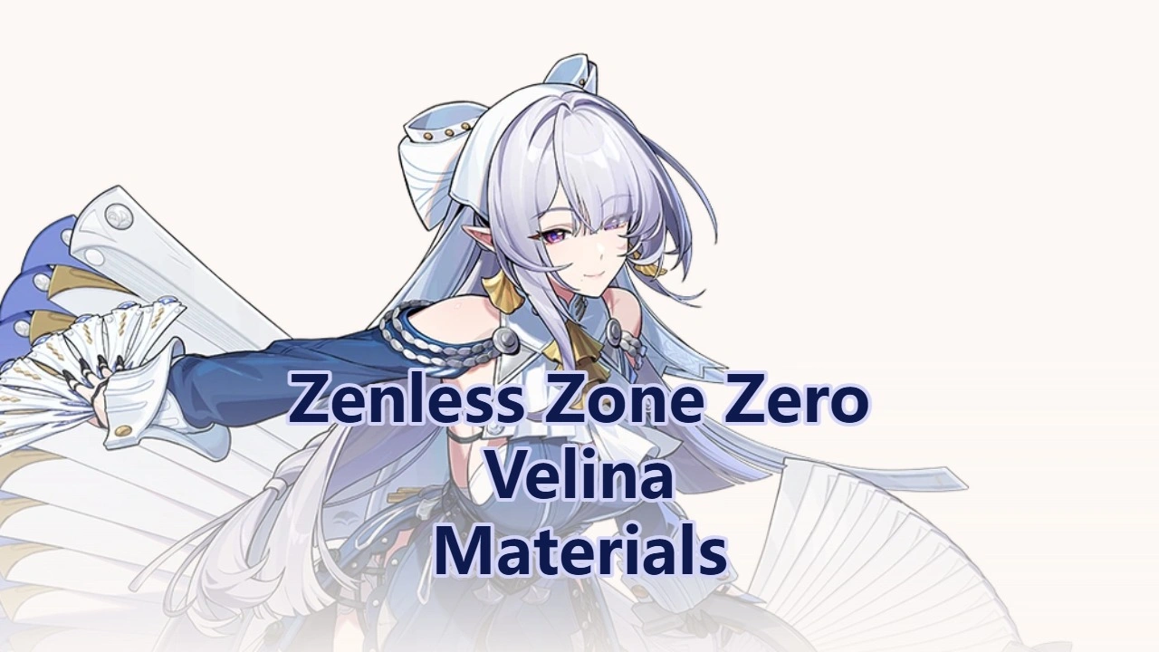 Velina Promotion, W-Engine & Skill Materials | Zenless Zone Zero