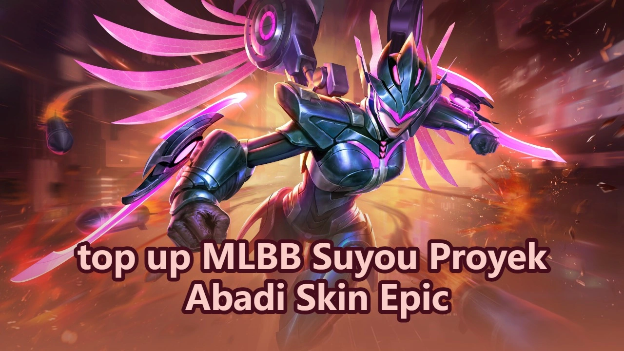 top up MLBB Suyou Proyek Abadi Skin Epic: Panduan Pembaruan/Bocoran